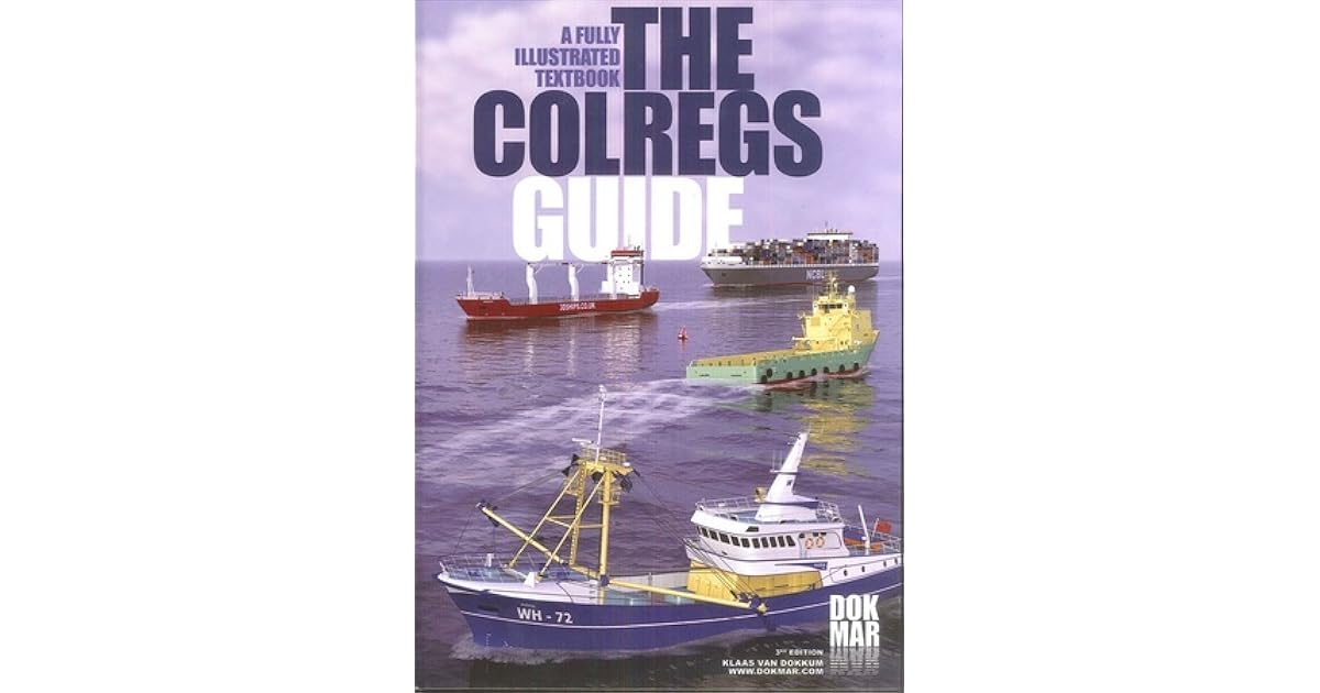 The Colregs Guide A Fully Illustrated Textbook by Klaas Van Dokkum