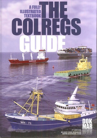 The Colregs Guide A Fully Illustrated Textbook by Klaas Van Dokkum