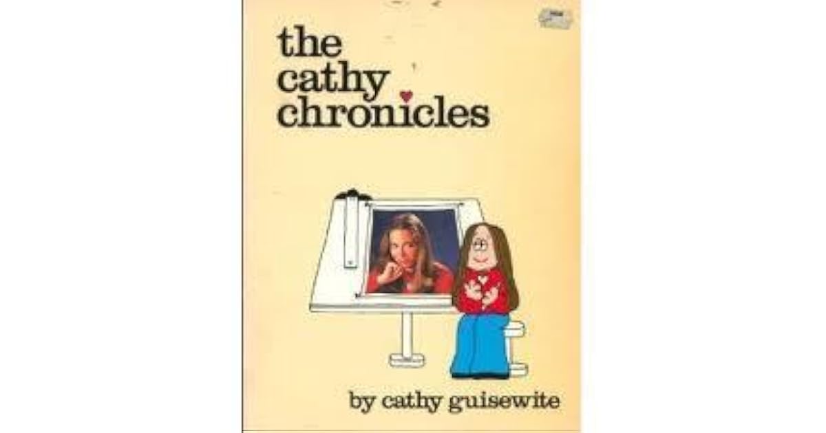 The Cathy Chronicles by Cathy Guisewite