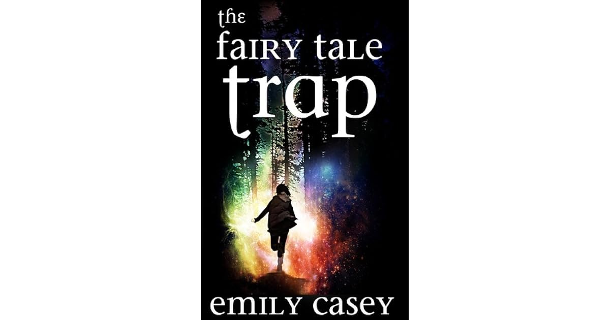 The Fairy Tale Trap (Ivy Thorn, #1) by Emily Casey
