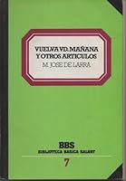 Vuelva usted mañana y otros artículos by Mariano José de Larra