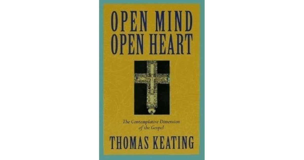 Open Mind, Open Heart: The Contemplative Dimension of the Gospel by ...