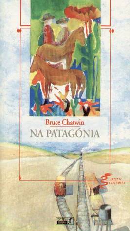 Na Patagónia by Bruce Chatwin