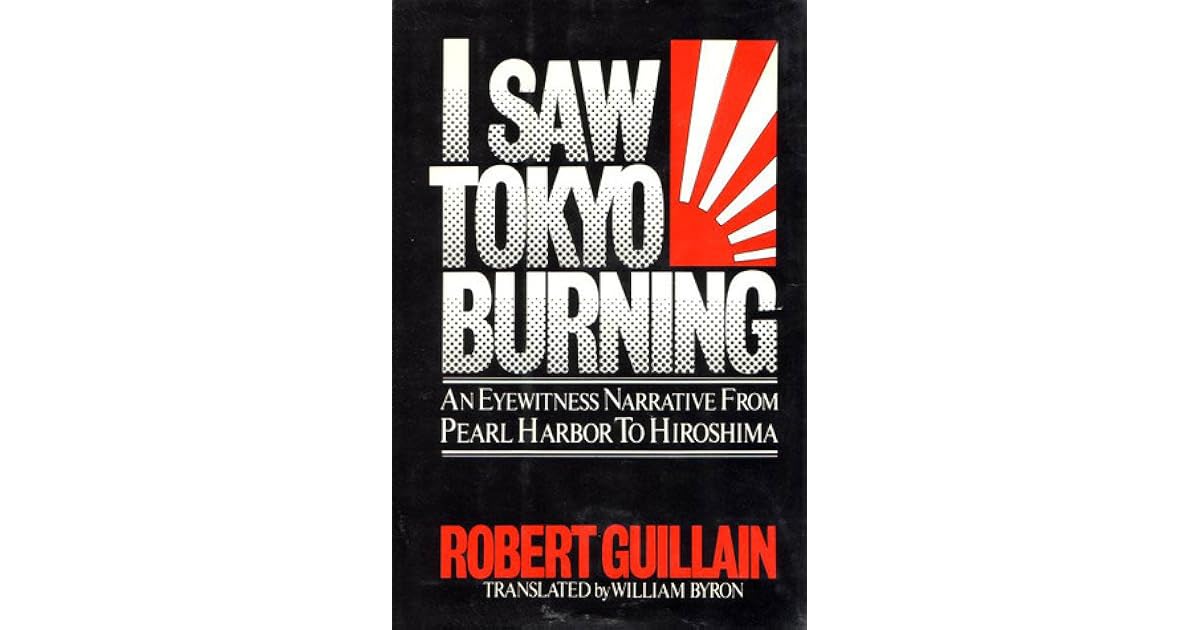 I Saw Tokyo Burning: An Eyewitness Narrative From Pearl Harbor To ...