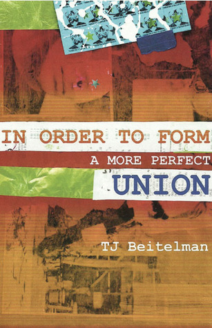 In Order to Form a More Perfect Union by T.J. Beitelman