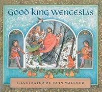 Good King Wenceslas by John Mason Neale