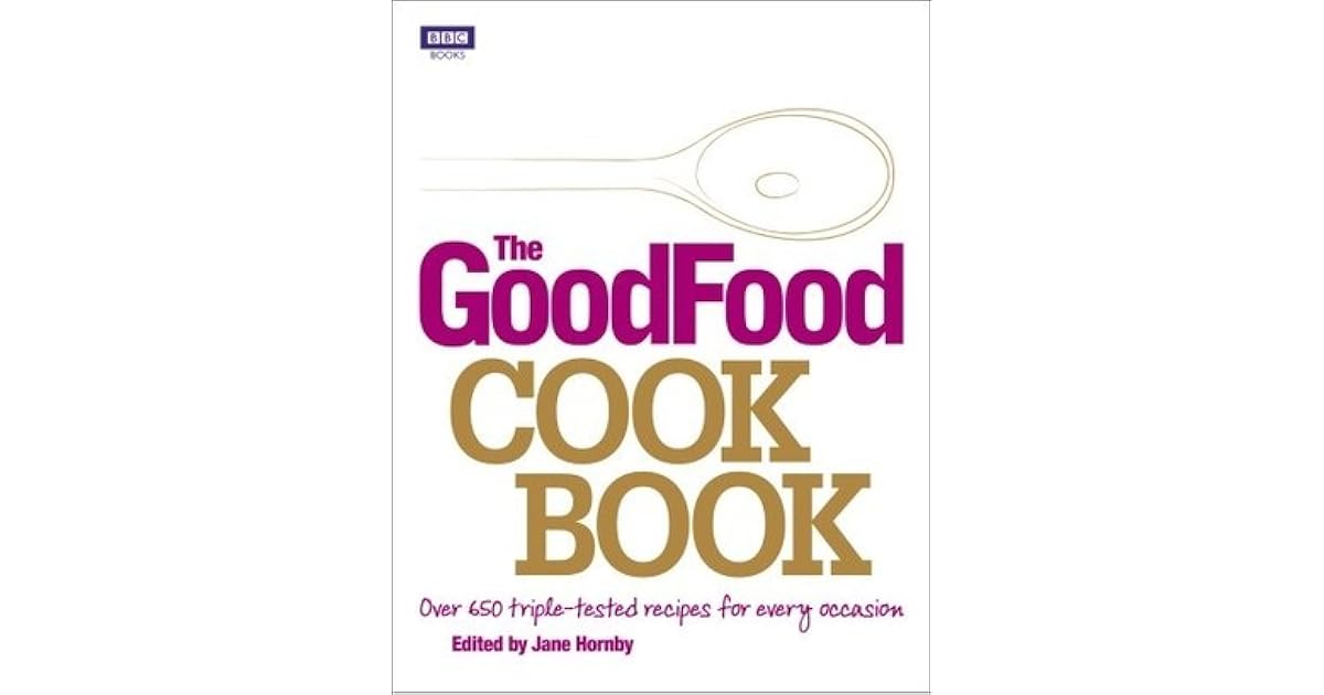 The Good Food Cook Book: Over 650 triple-tested recipes for every ...