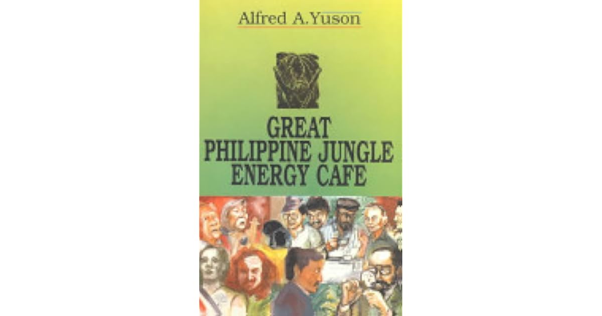 Great Philippine Jungle Energy Café by Alfred A. Yuson