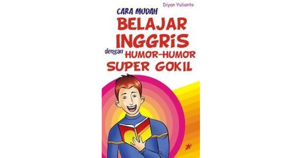Cara Mudah Belajar Inggris dengan Humor-humor Super Gokil by Dion Yulianto