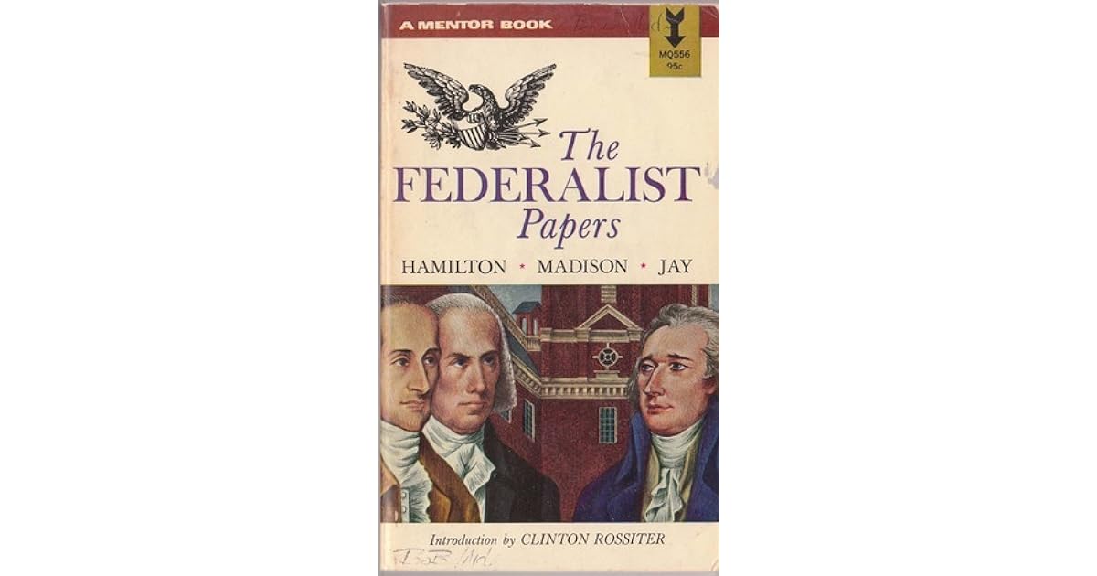 The Federalist Papers: Alexander Hamilton, James Madison, John Jay by ...