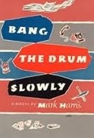 Bang the Drum Slowly by Mark Harris