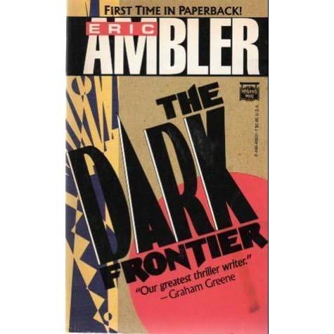 The Dark Frontier by Eric Ambler — Reviews, Discussion, Bookclubs, Lists