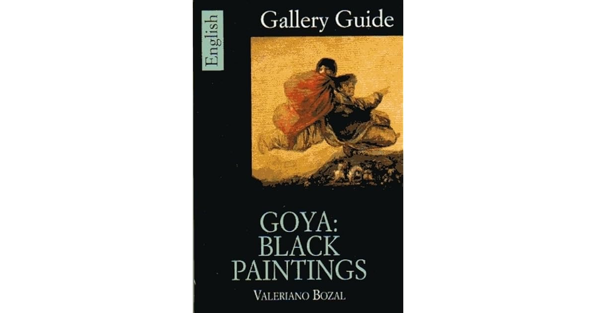 Goya: Black Paintings by Valeriano Bozal