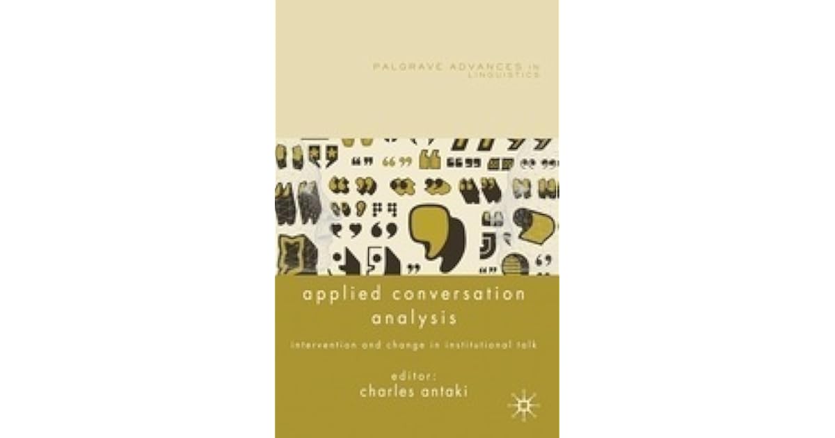 Applied Conversation Analysis: Intervention and Change in Institutional ...