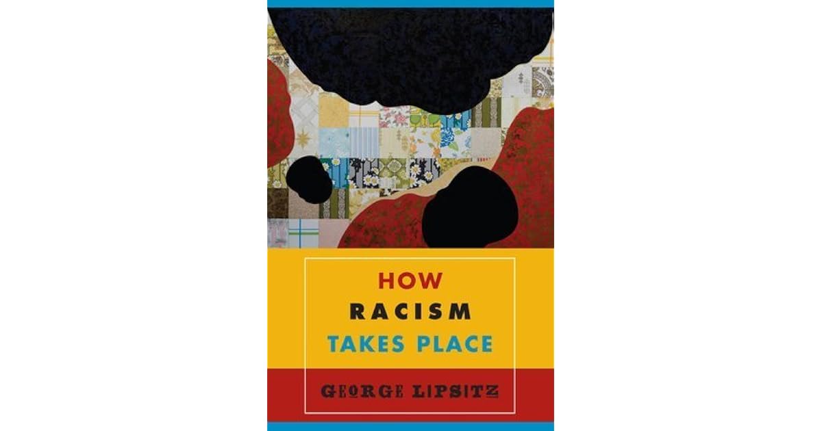 How Racism Takes Place by George Lipsitz