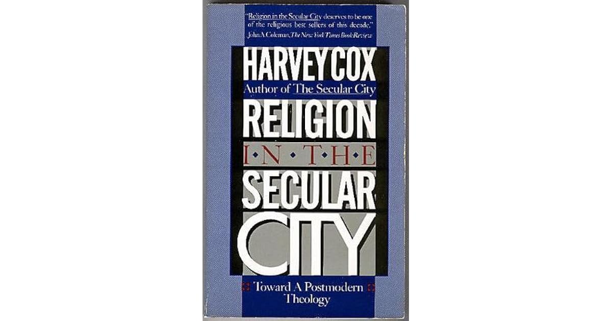 Religion in the Secular City: Toward a Postmodern Theology by Harvey Cox