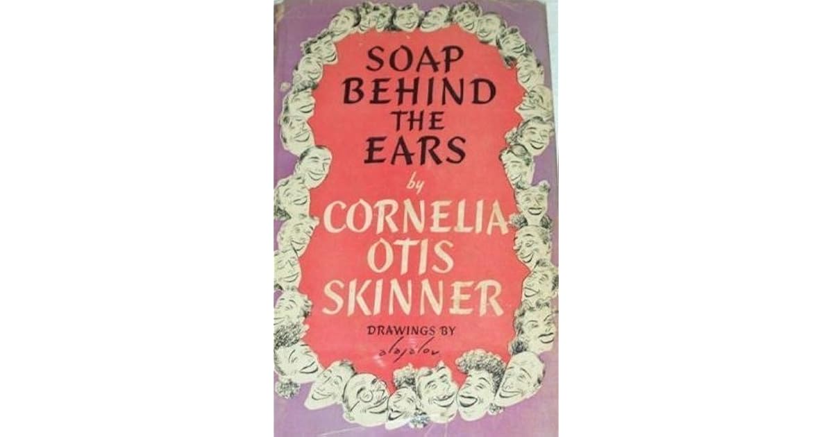 Soap Behind the Ears by Cornelia Otis Skinner