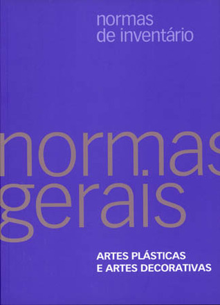 Normas de Inventário. Normas Gerais. Artes Plásticas e Artes ...