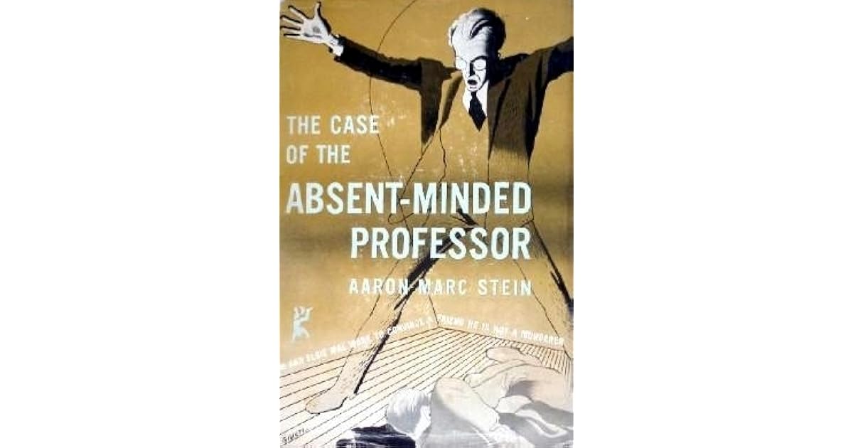 The Case of the Absent Minded Professor by Aaron Marc Stein