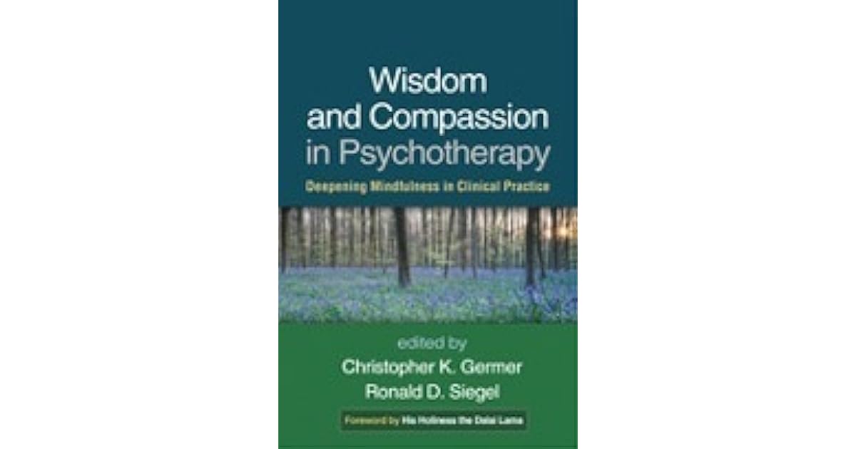 Wisdom and Compassion in Psychotherapy: Deepening Mindfulness in ...
