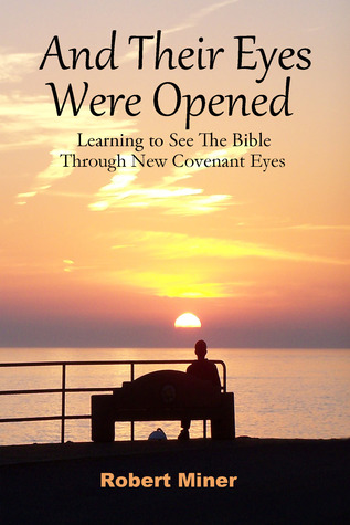 And Their Eyes Were Opened by Robert C. Miner