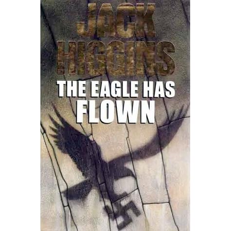 The Eagle Has Flown (Liam Devlin, #4) by Jack Higgins — Reviews ...