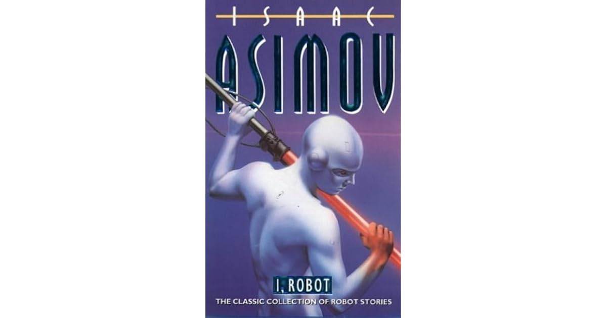 I, Robot by Isaac Asimov