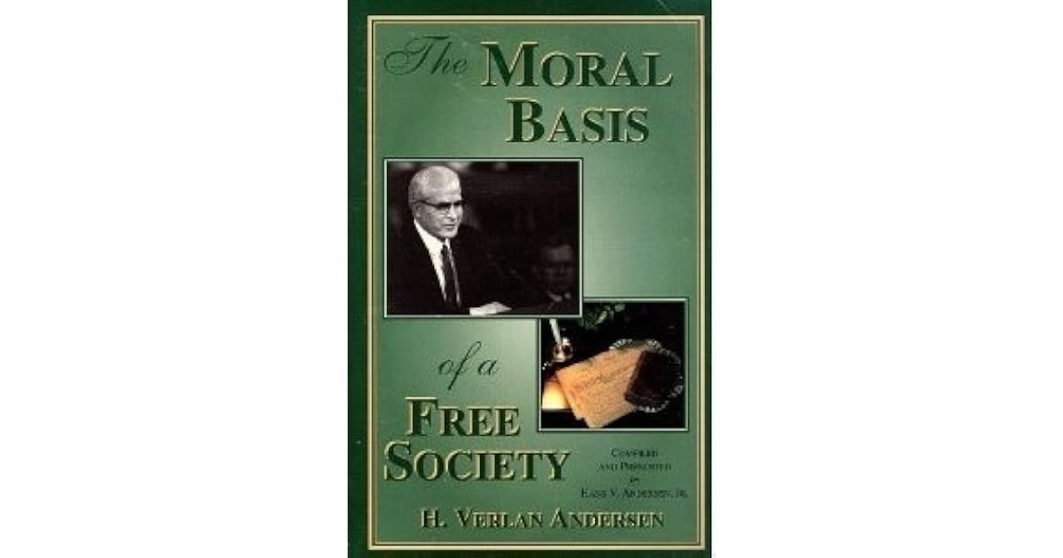 The Moral Basis of a Free Society by H. Verlan Andersen