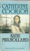 Katie Mulholland by Catherine Cookson