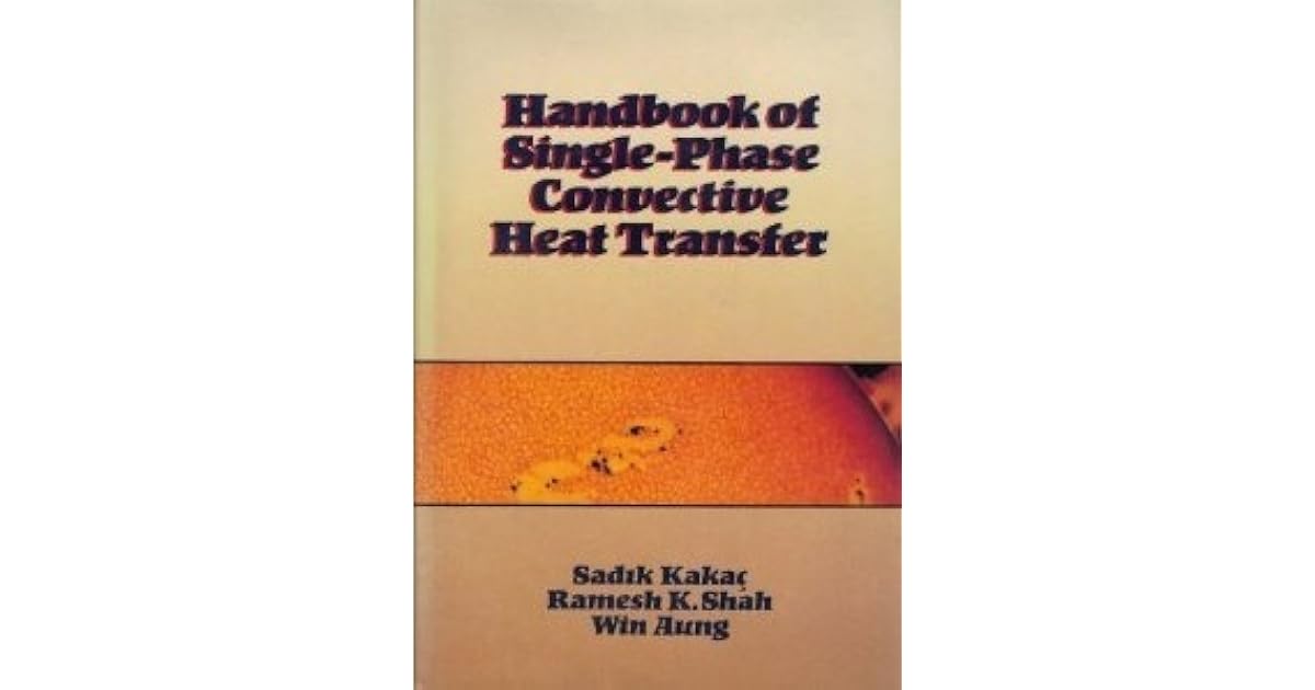 Handbook of Single-Phase Convective Heat Transfer by Sadik Kakac
