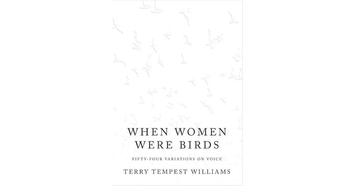When Women Were Birds: Fifty-four Variations on Voice by Terry Tempest ...
