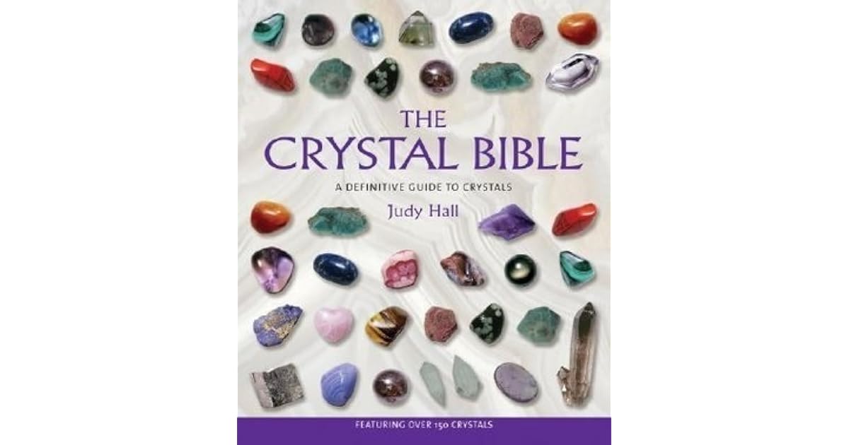 The Crystal Bible: A Definitive Guide to Crystals by Judy Hall