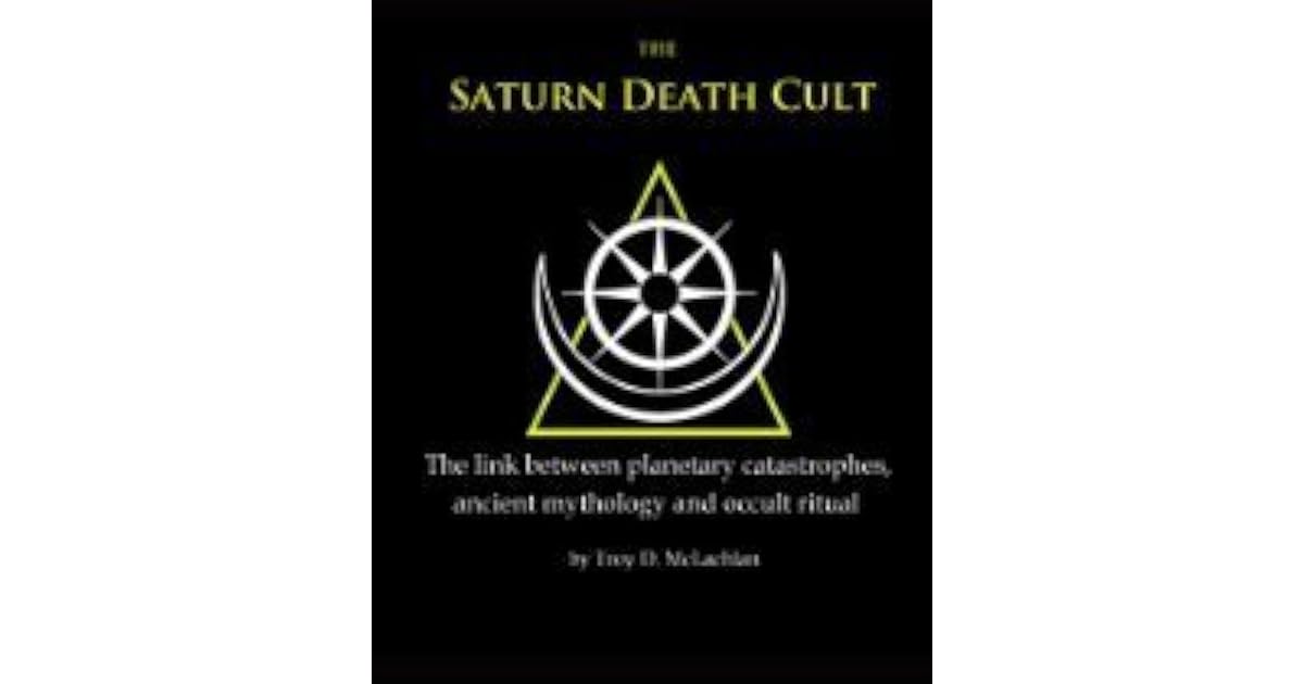 The Saturn Death Cult : The Link Between Planetary Catastrophes ...