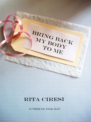Bring Back My Body to Me by Rita Ciresi