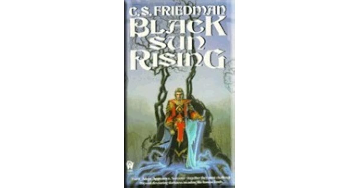 Black Sun Rising (The Coldfire Trilogy, #1) by C.S. Friedman