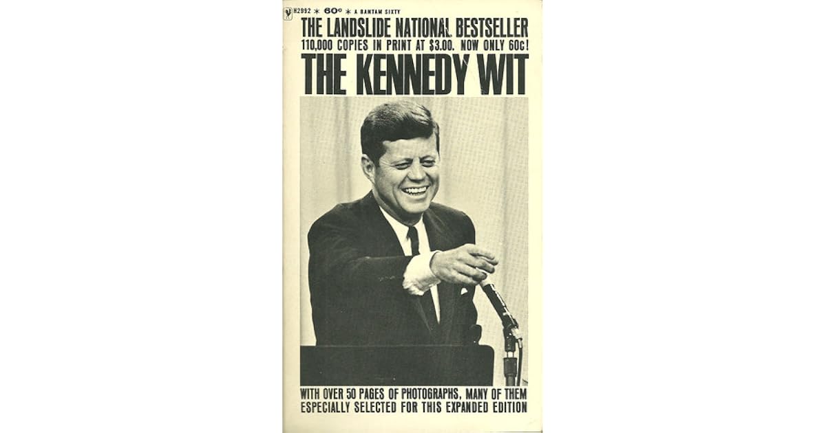 The Kennedy Wit The Humor And Wisdom Of John F Kennedy By John F Kennedy