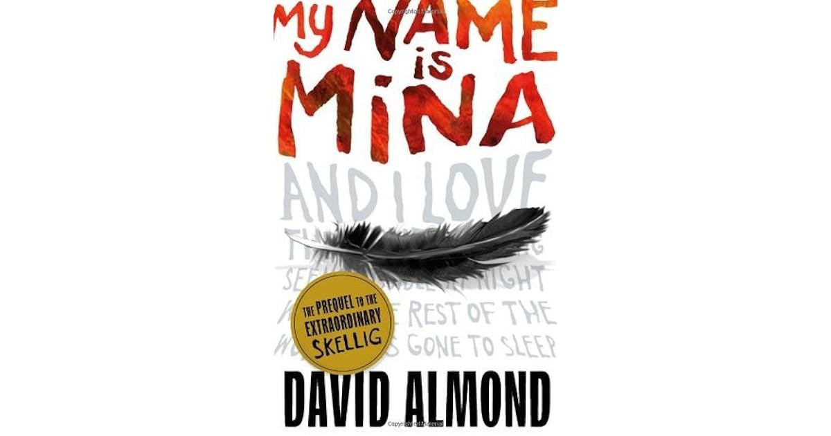 My Name Is Mina (Skellig, #0.5) by David Almond