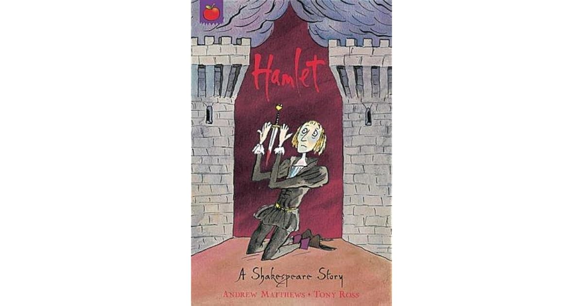 Hamlet: A Shakespeare Story by Andrew Matthews