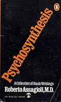 Psychosynthesis: A Manual of Principles and Techniques by Roberto Assagioli