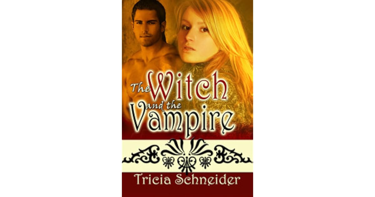 The Witch and the Vampire by Tricia Schneider