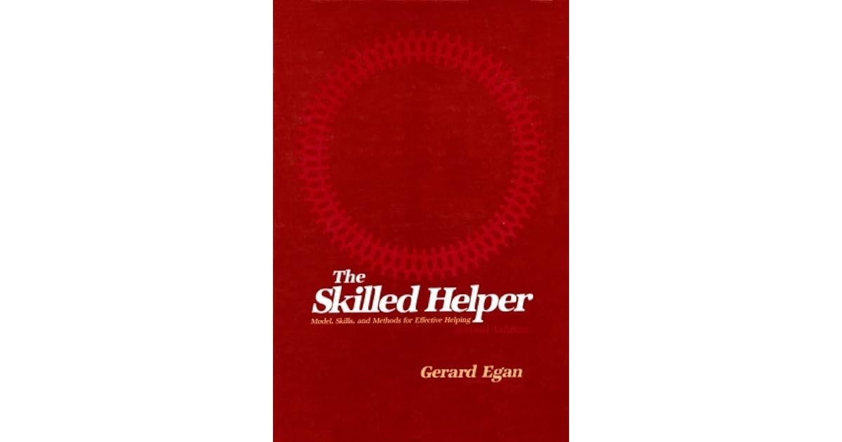 The Skilled Helper: Model, Skills, and Methods for Effective Helping by ...