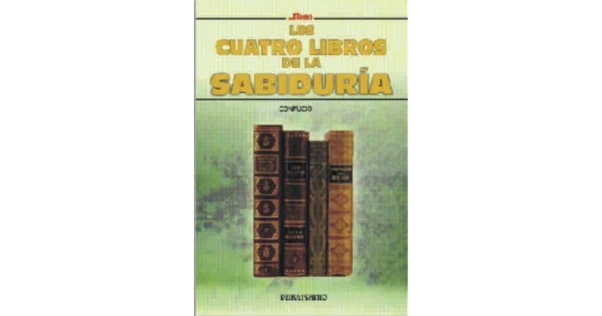 Los Cuatro Libros De La Sabiduria by Confucius
