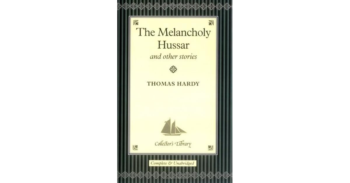 The Melancholy Hussar and Other Stories by Thomas Hardy