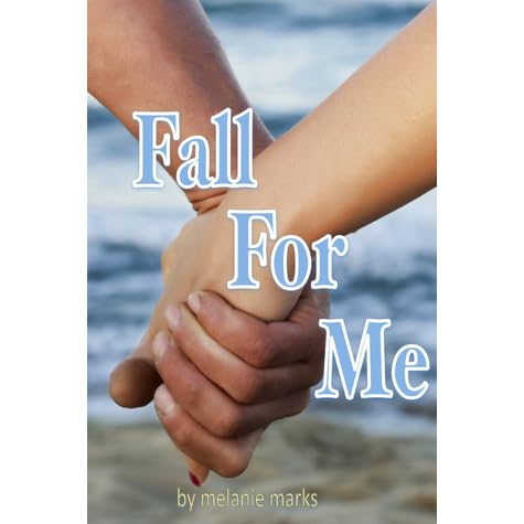 Fall For Me (Fall For Me, #1) by Melanie Marks — Reviews, Discussion ...