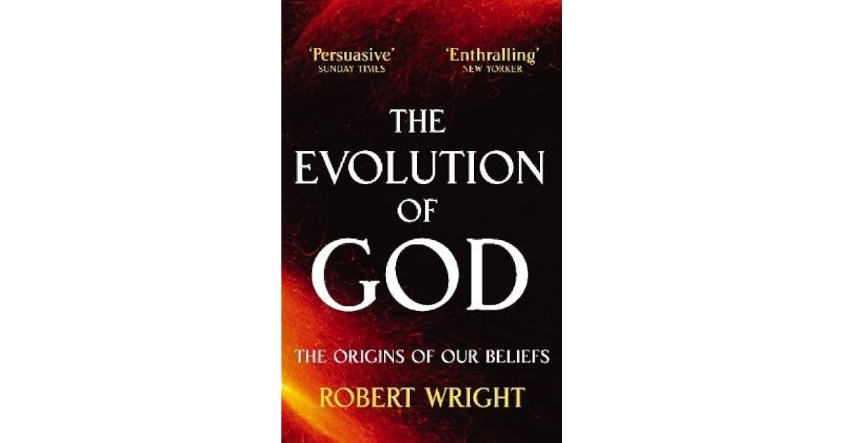 The Evolution of God: The Origins of Our Beliefs by Robert Wright