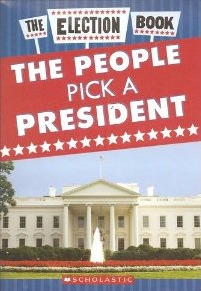 The Election Book: The People Pick a President by Tamara Henneman
