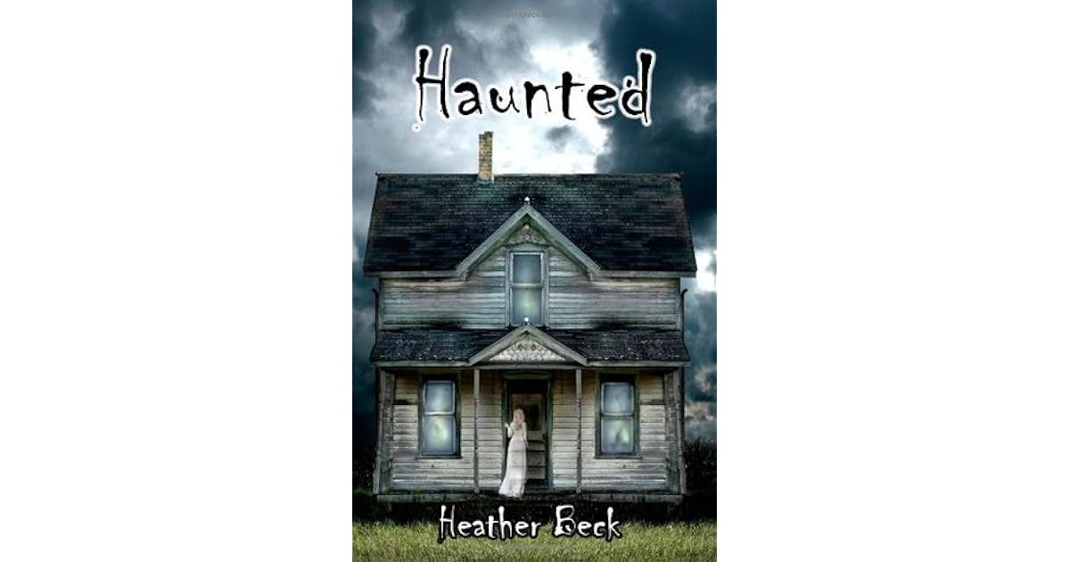 Haunted by Heather Beck