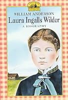 Laura Ingalls Wilder: A Biography by William Anderson