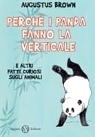 Why Pandas Do Handstands: And Other Curious Truths About Animals by ...