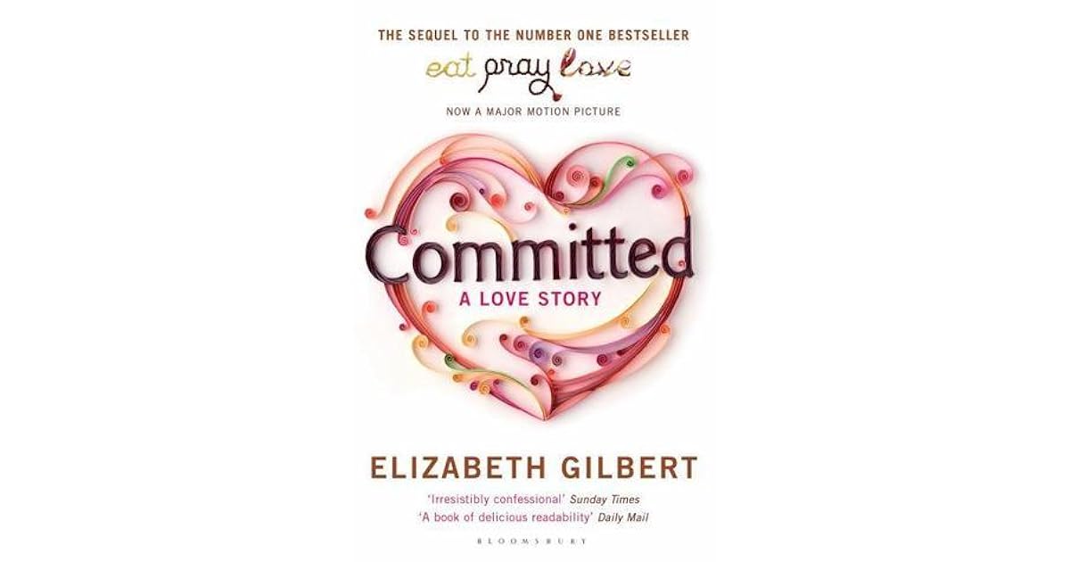 Committed by Elizabeth Gilbert